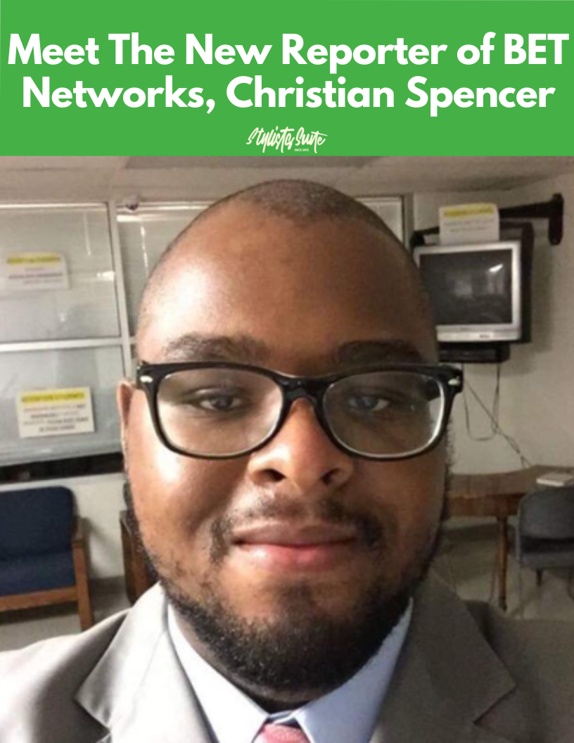 Introducing The New Reporter of BET Networks, Christian Spencer ...